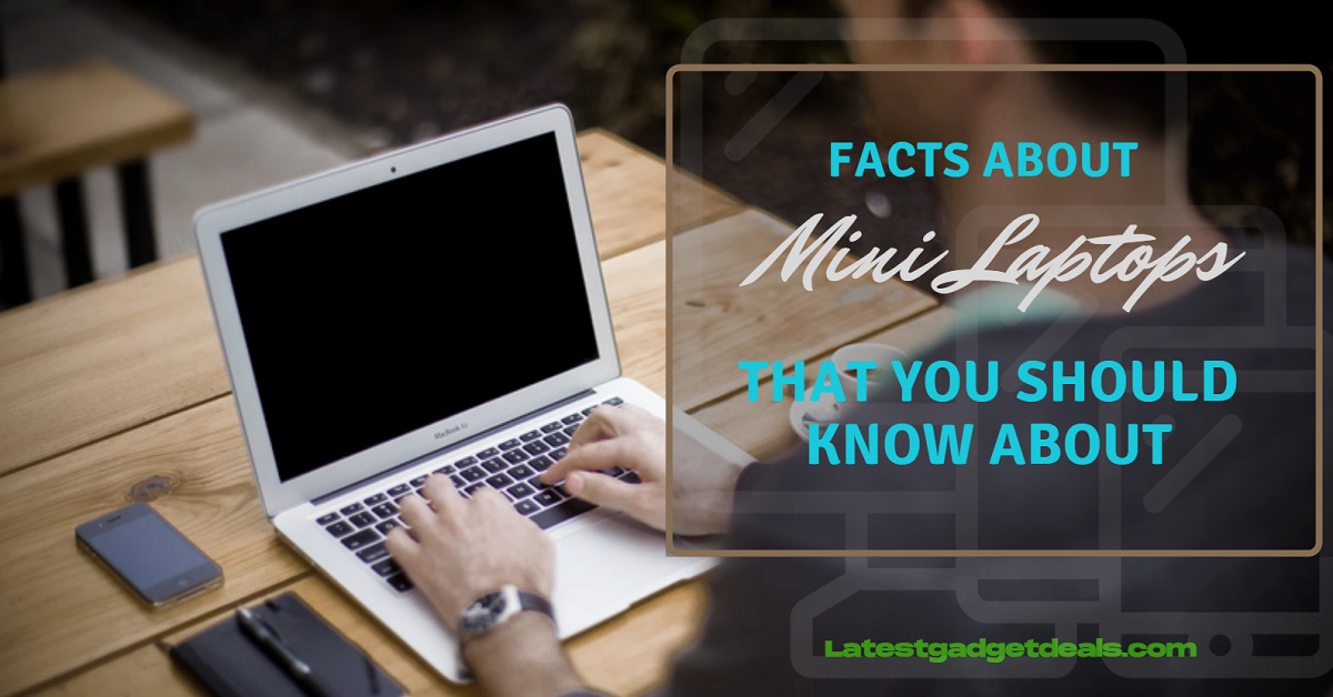 Facts About Mini Laptop Features That You Should Know About